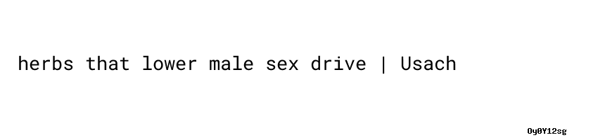 Herbs That Lower Male Sex Drive Usach